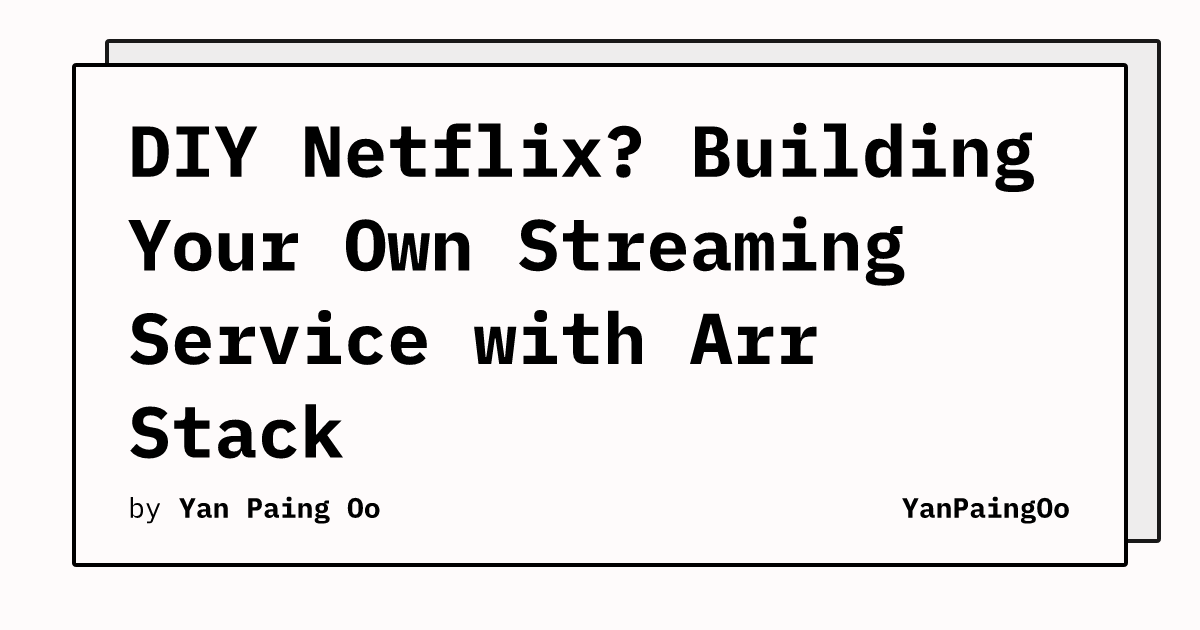 DIY Netflix? Building Your Own Streaming Service with Arr Stack ...